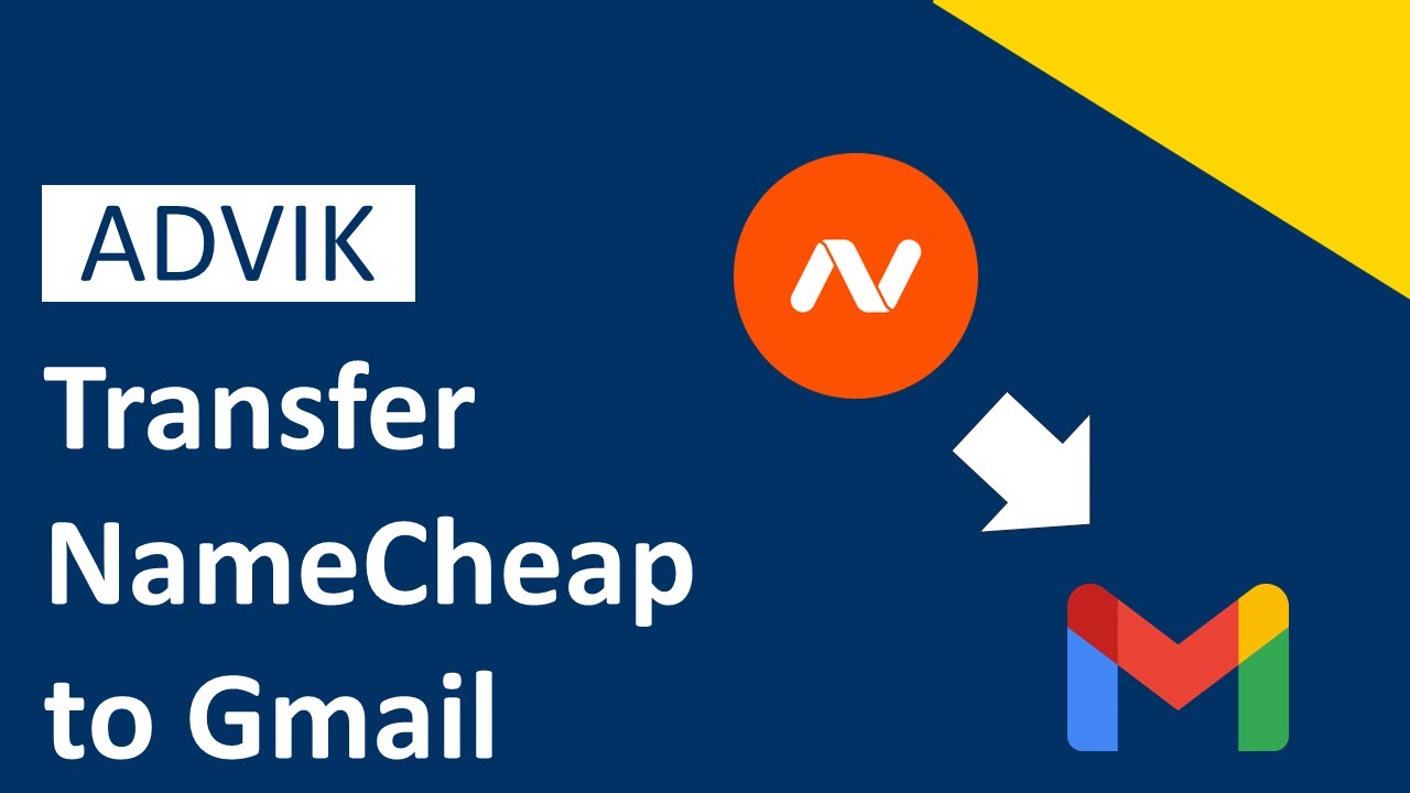 How to Transfer NameCheap Emails to Gmail Account | Advik Software ...