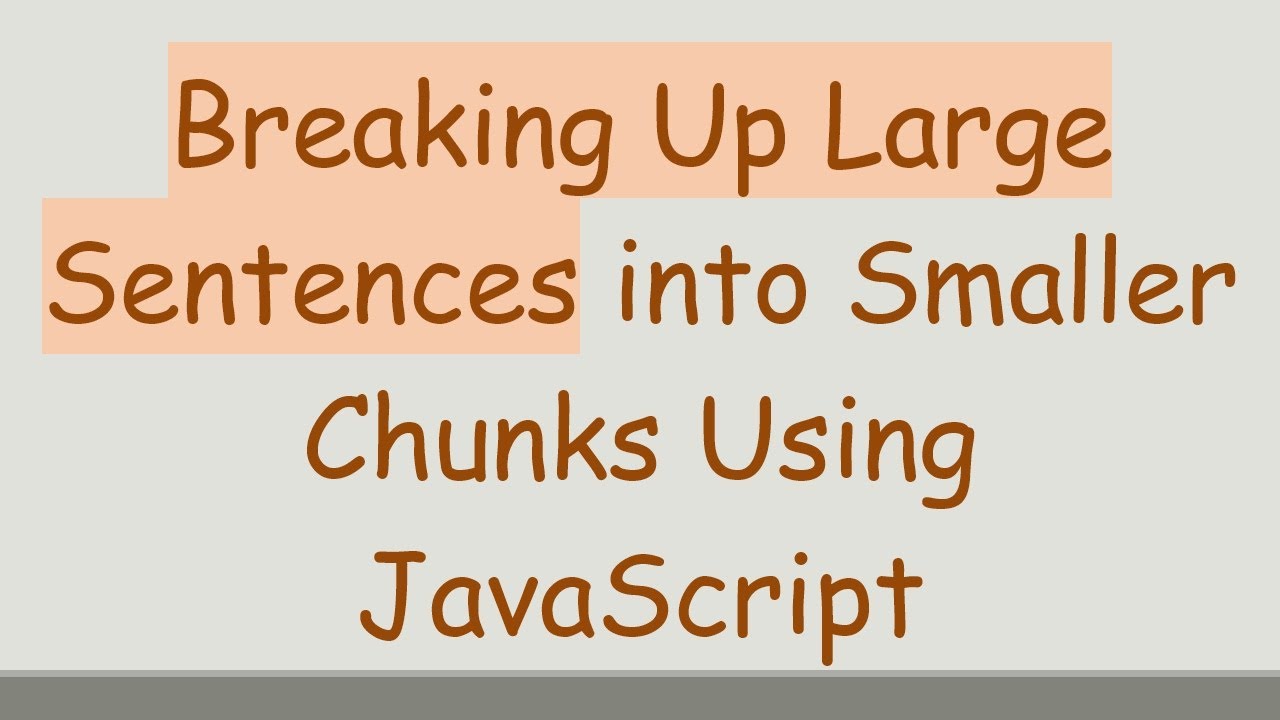 Breaking Up Large Sentences into Smaller Chunks Using JavaScript - YouTube