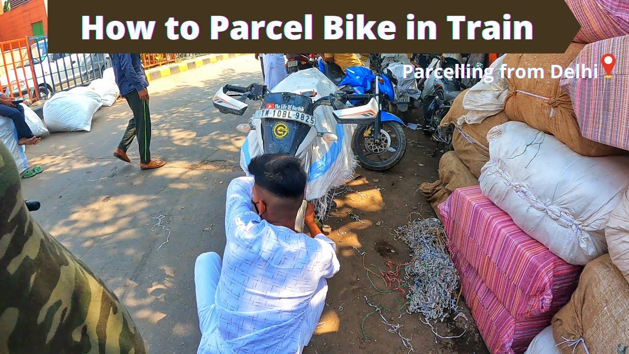 How to Parcel BIKE in TRAIN | Ladakh Return Ride | Bike Parcelling Tips ...