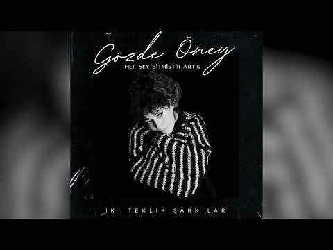 Gözde Öney - Her Şey Bitmiştir Artık (İki Teklik Şarkılar) (Official Audio)