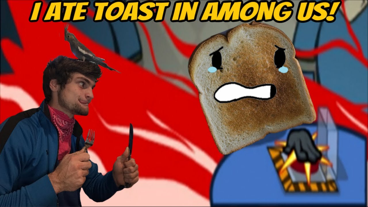 I ATE TOAST IN AMONG US!!! - YouTube