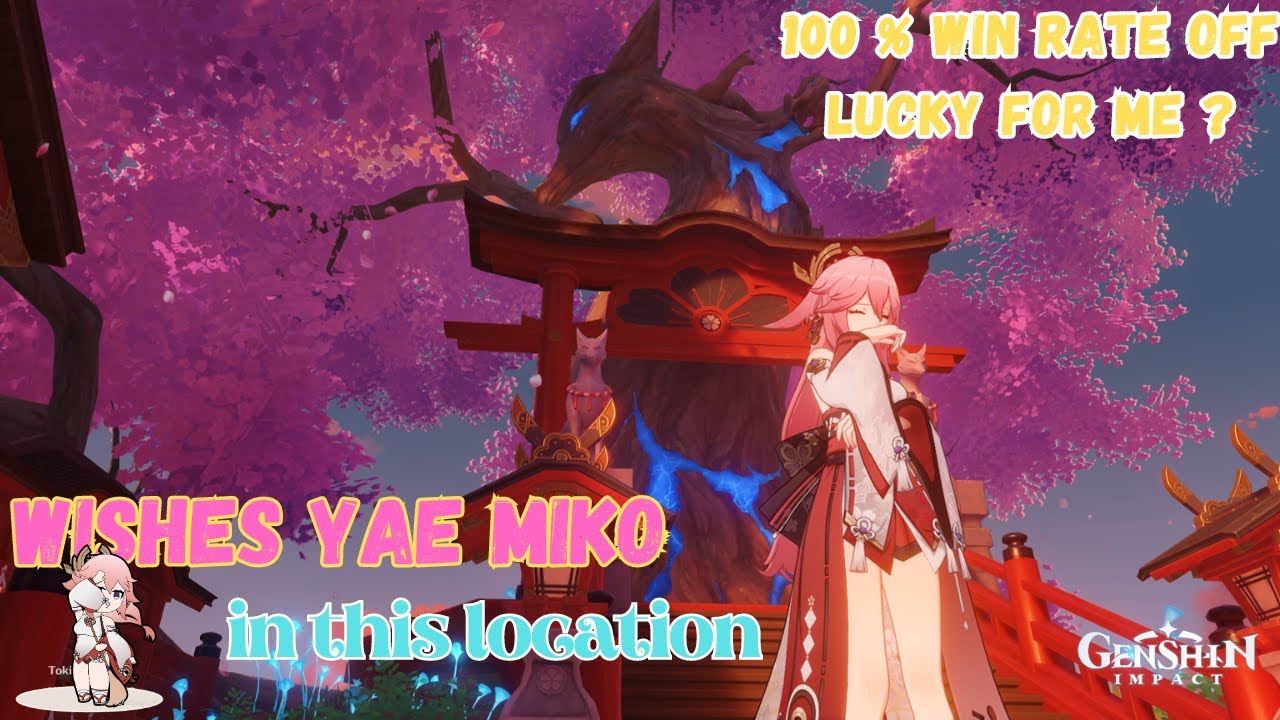 Wishes Yae Miko in this location Win rate off genshin impact - YouTube