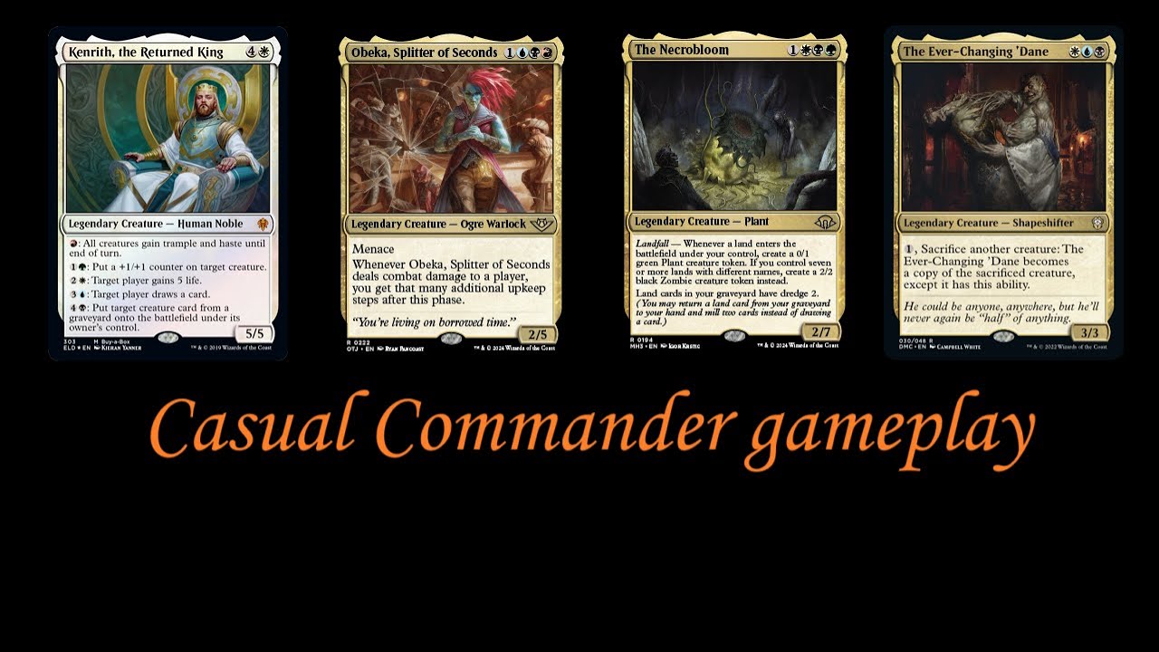 Casual Commander - Kenrith, Obeka, Necrobloom, and Ever-Changing Dane ...