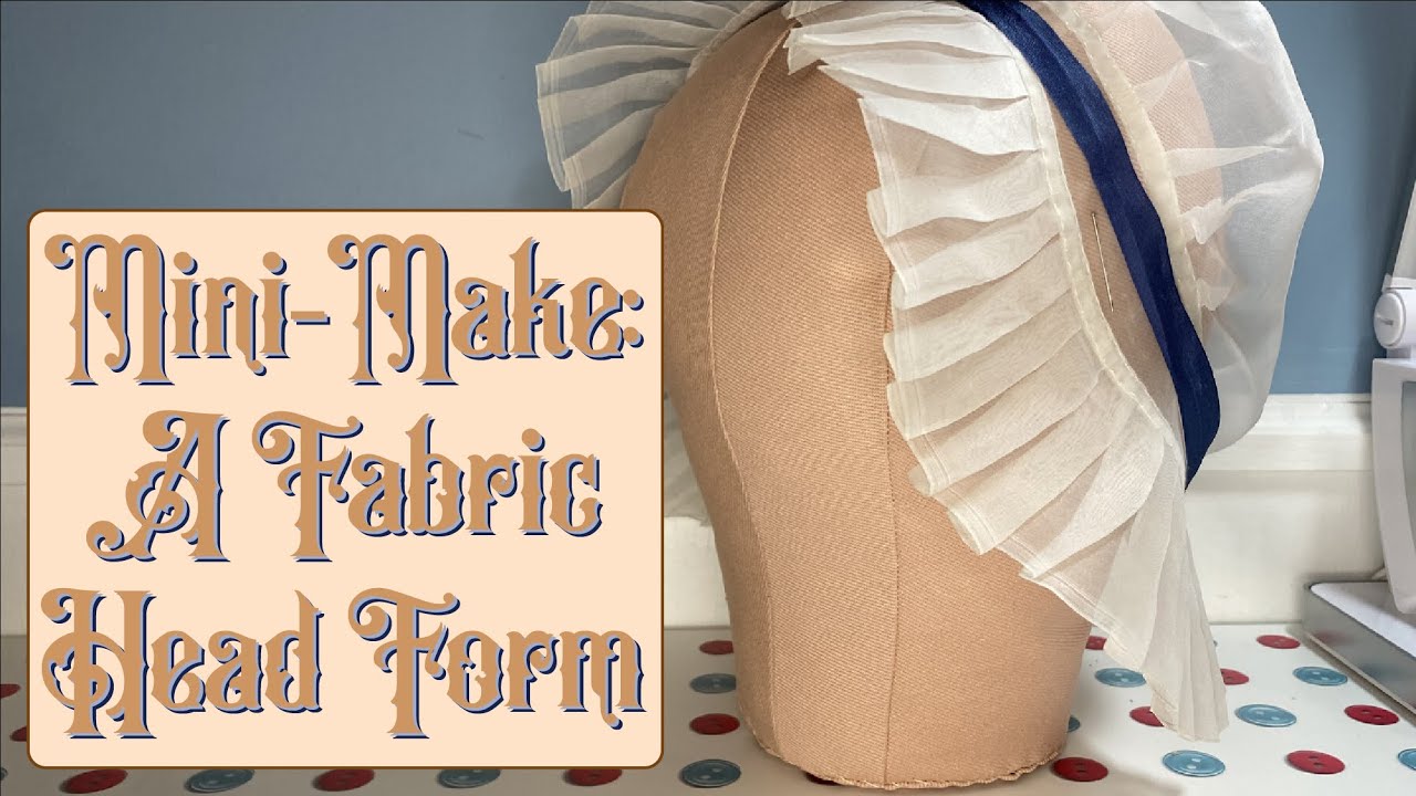 Mini-Make: A Fabric Head Form for Hats and Wigs - YouTube