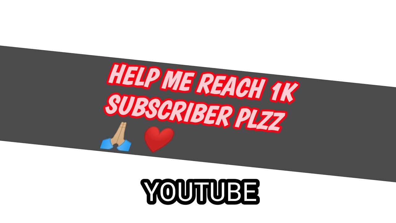 HELP ME REACH 1K SUBSCRIBER PLZZ - YouTube