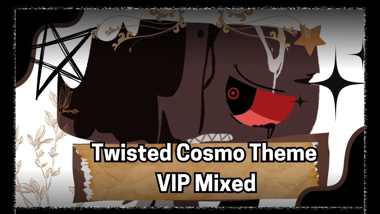 Twisted Cosmo Theme: VIP Mixed - YouTube