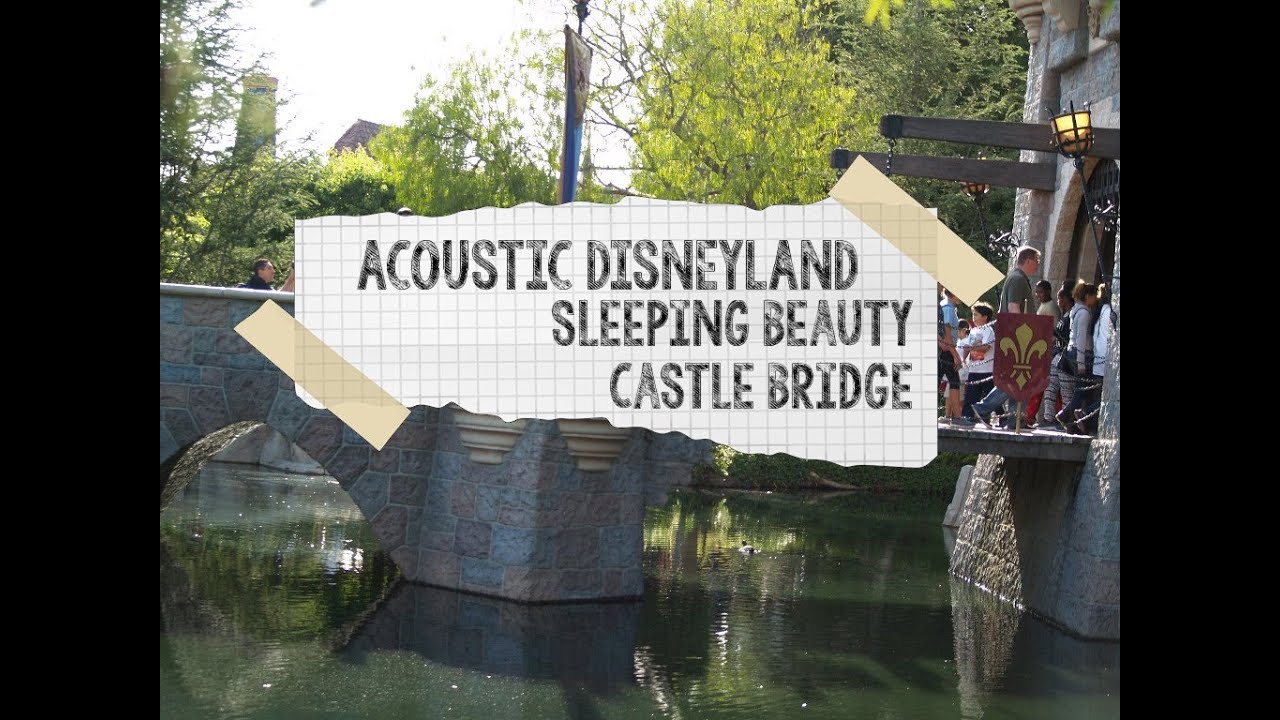Disneyland Unplugged - Sleeping Beauty's Castle Bridge - YouTube