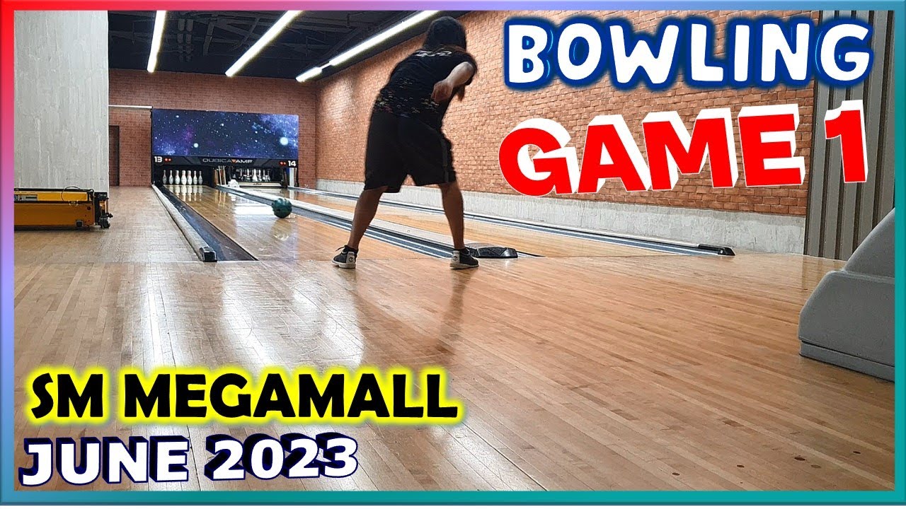 Bowling | Game 1 | SM MegaMall | June 2023 - YouTube