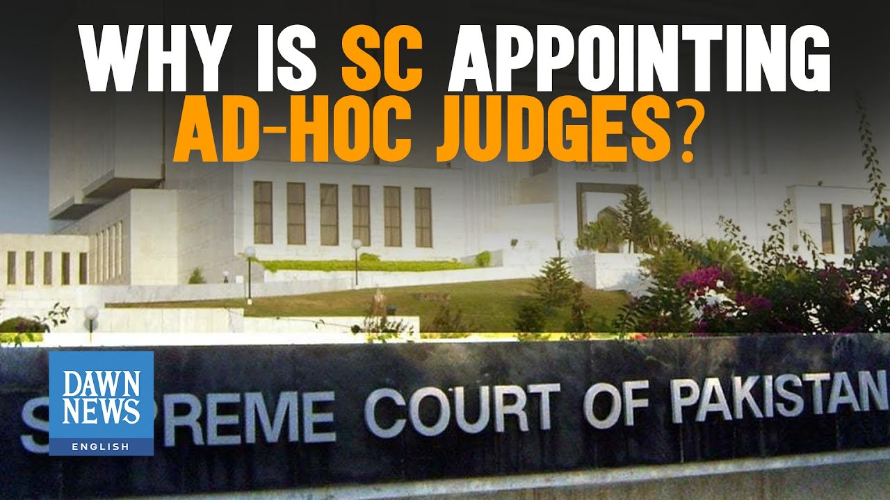 Why is SC Appointing AD-HOC Judges? | Dawn News English - YouTube