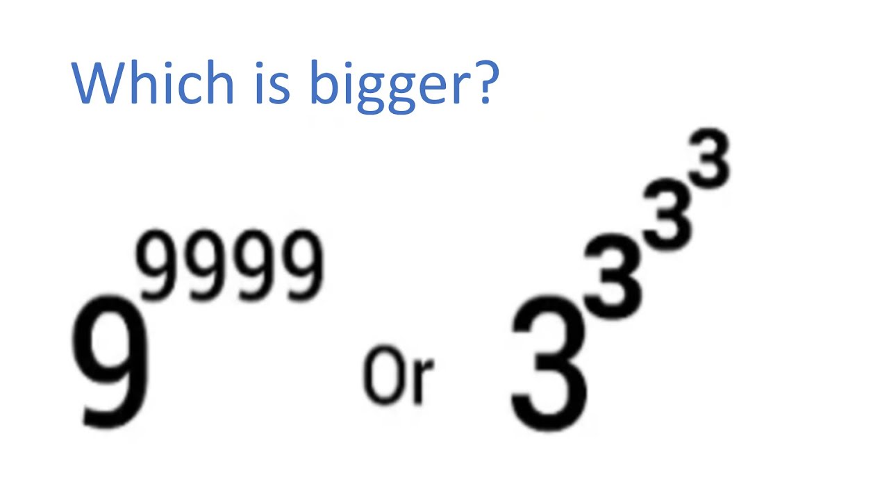 9^9999和3^3^3^3哪个大？结果有没有吓你一跳？ - YouTube