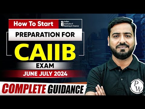 How To Start Preparation For CAIIB Exam 2024 | CAIIB Syllabus 2024 ...