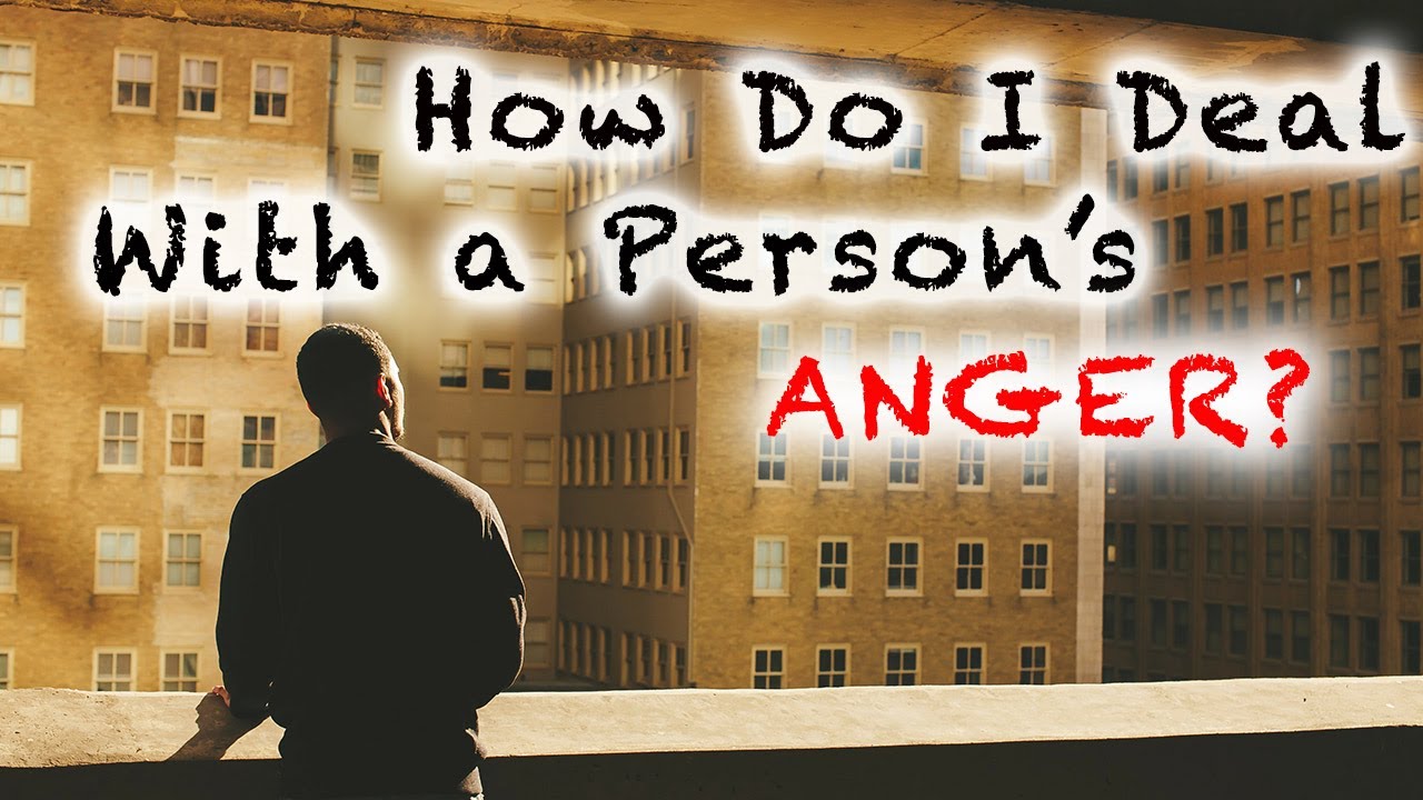What is the Best Way to Deal with Another Persons Anger? - YouTube