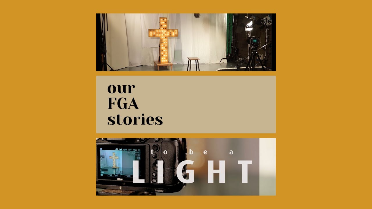Our FGA Stories : To be a Light - YouTube