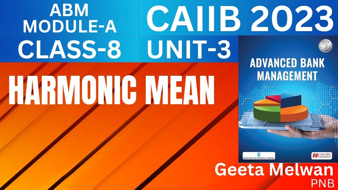 HARMONIC MEAN | ABM MODULE-A | CAIIB 2023 | Geeta Melwan - YouTube