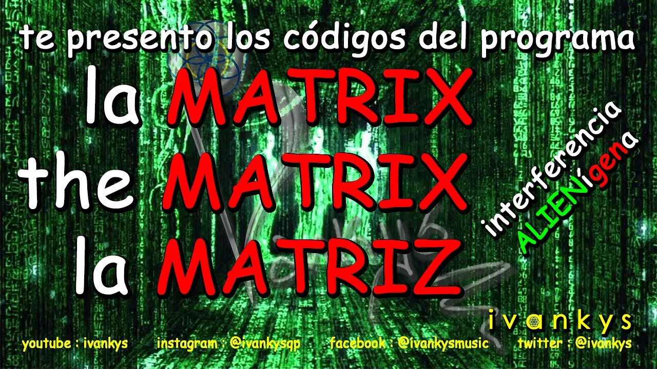 te presento los códigos del programa la MATRIX : the MATRIX : la MATRIZ, por ivankys - YouTube