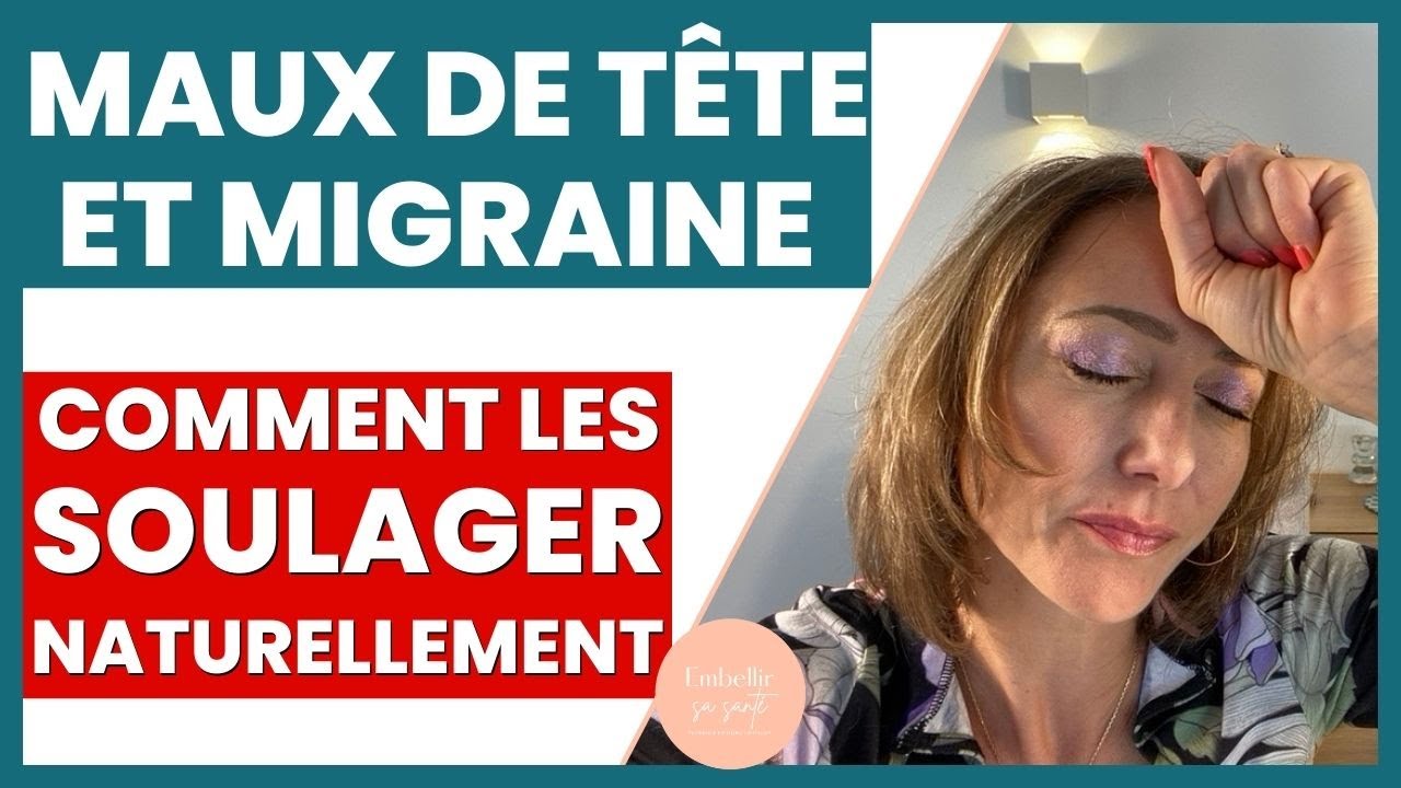 Soulager les Maux de Tête et les Migraines | Traitement Naturel - YouTube