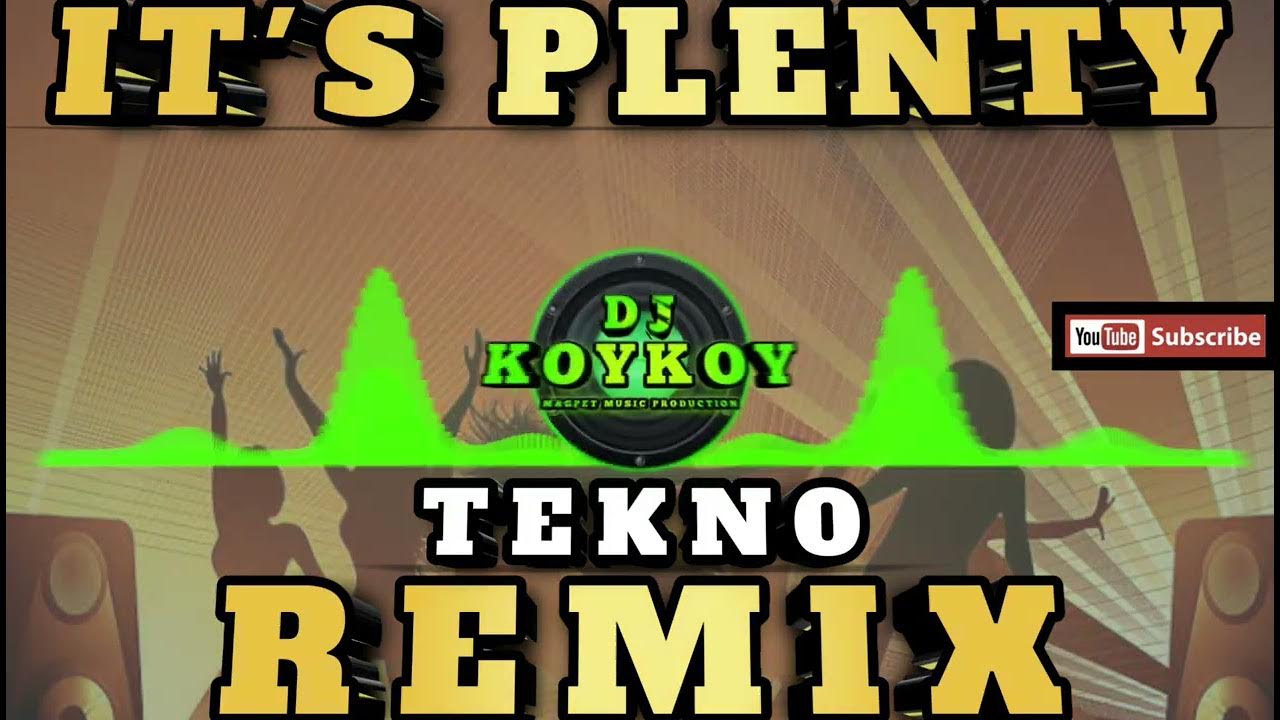 IT'S PLENTY - TECHNO REMIX | DJ KOYKOY REMIX - YouTube