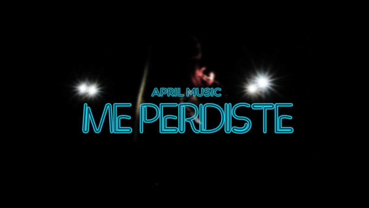 APRIL- Me Perdiste (video oficial) - YouTube