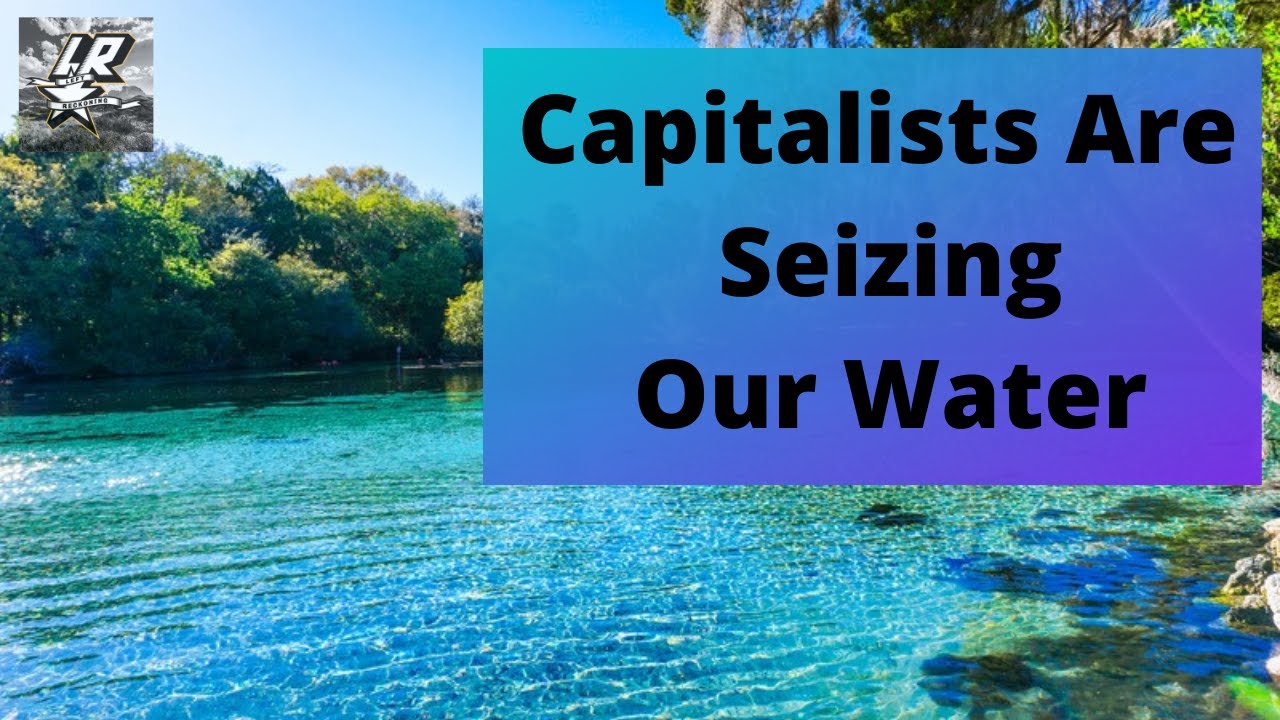 Capitalism Is Threatening Our Access To Water - YouTube