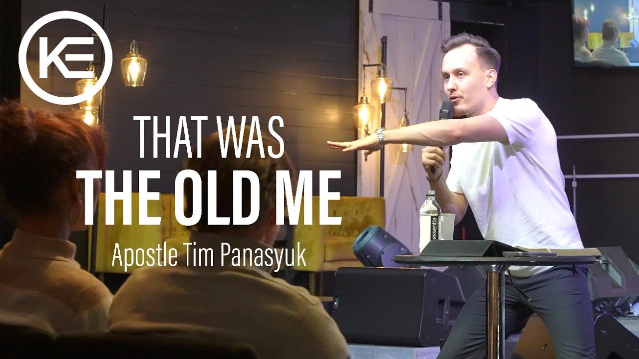 That Was The Old Me // Apostle Tim Panasyuk // Kingdom Embassy Atlanta ...