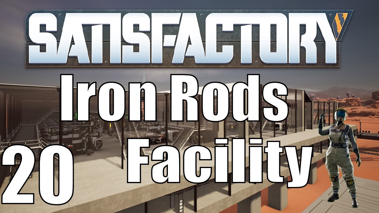Let's Play Satisfactory | Factory Building | Iron Rod Complex | 20 ...