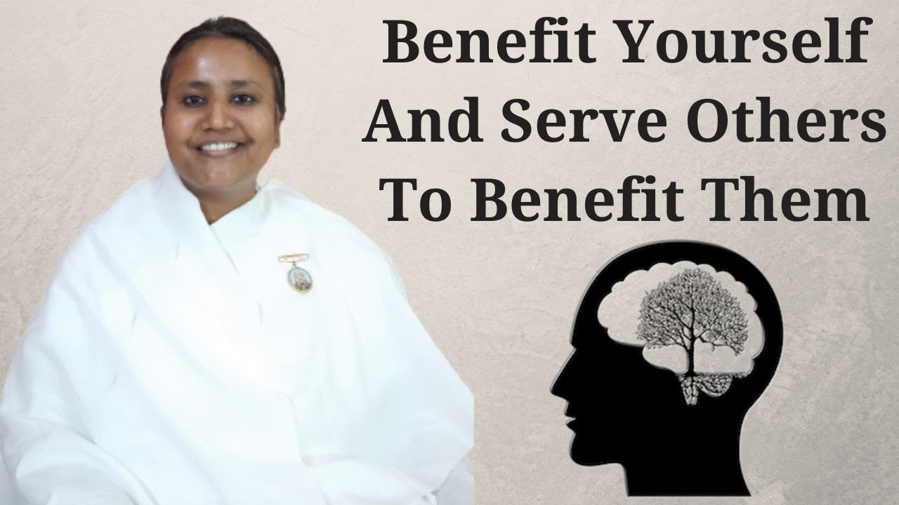 Benefit Yourself And Serve Others To Benefit Them: BK Shilpa # ...