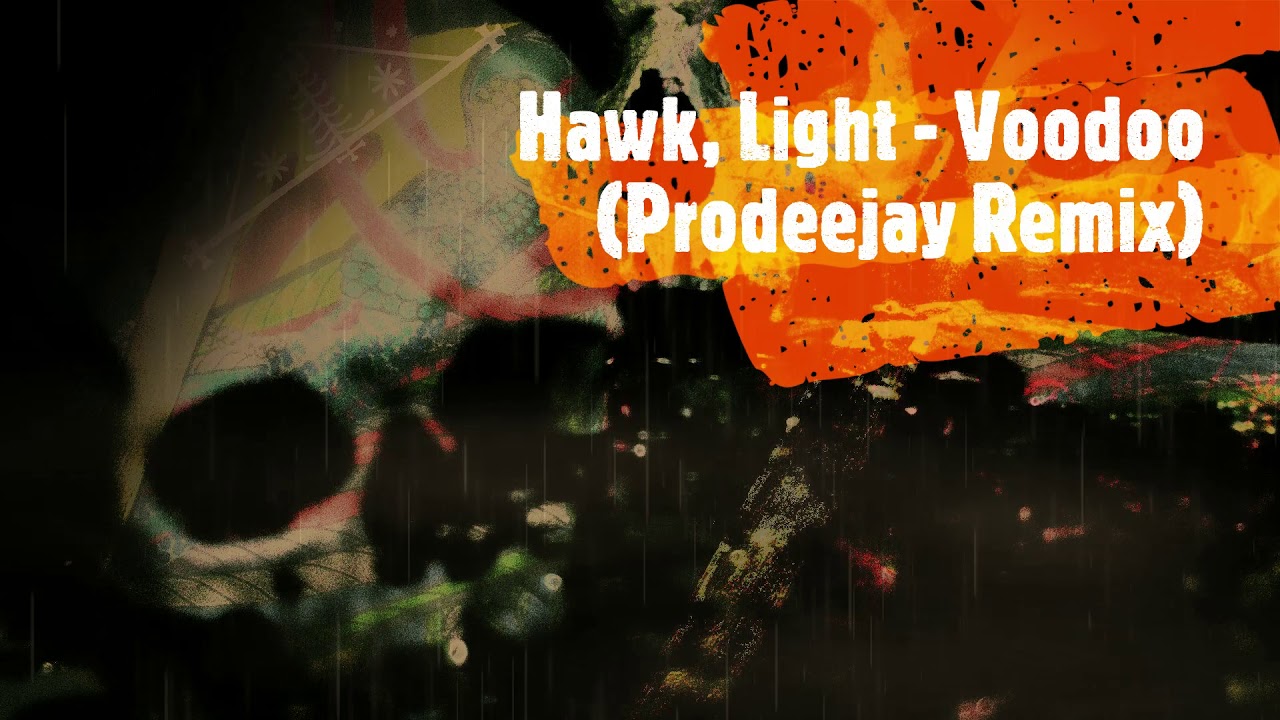 Hawk, Light - Voodoo (Prodeejay Remix) - YouTube