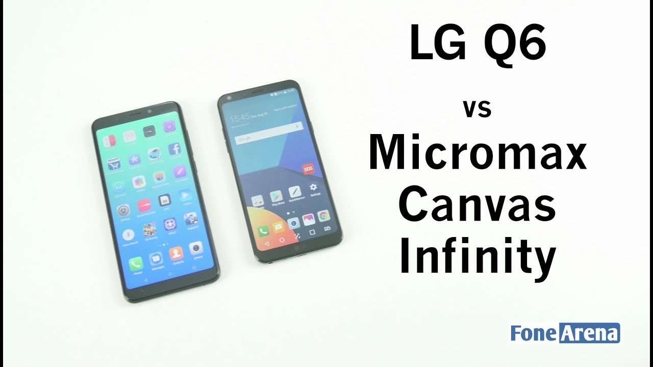 LG Q6 vs Micromax Canvas Infinity - YouTube