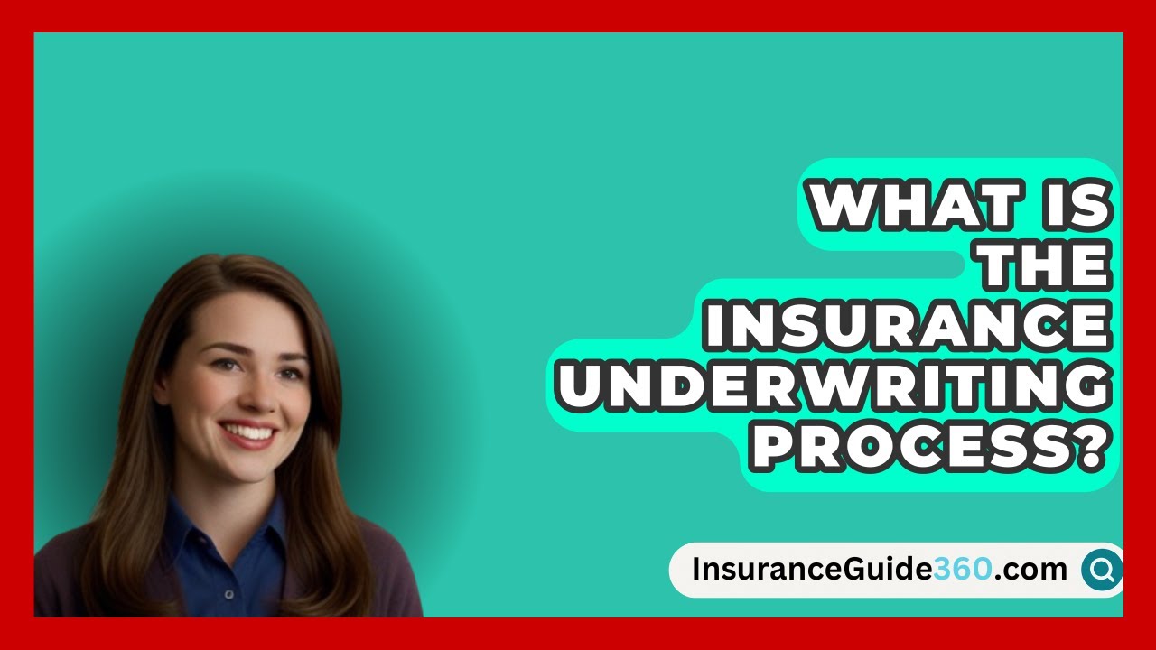 What Is The Insurance Underwriting Process? - InsuranceGuide360.com ...