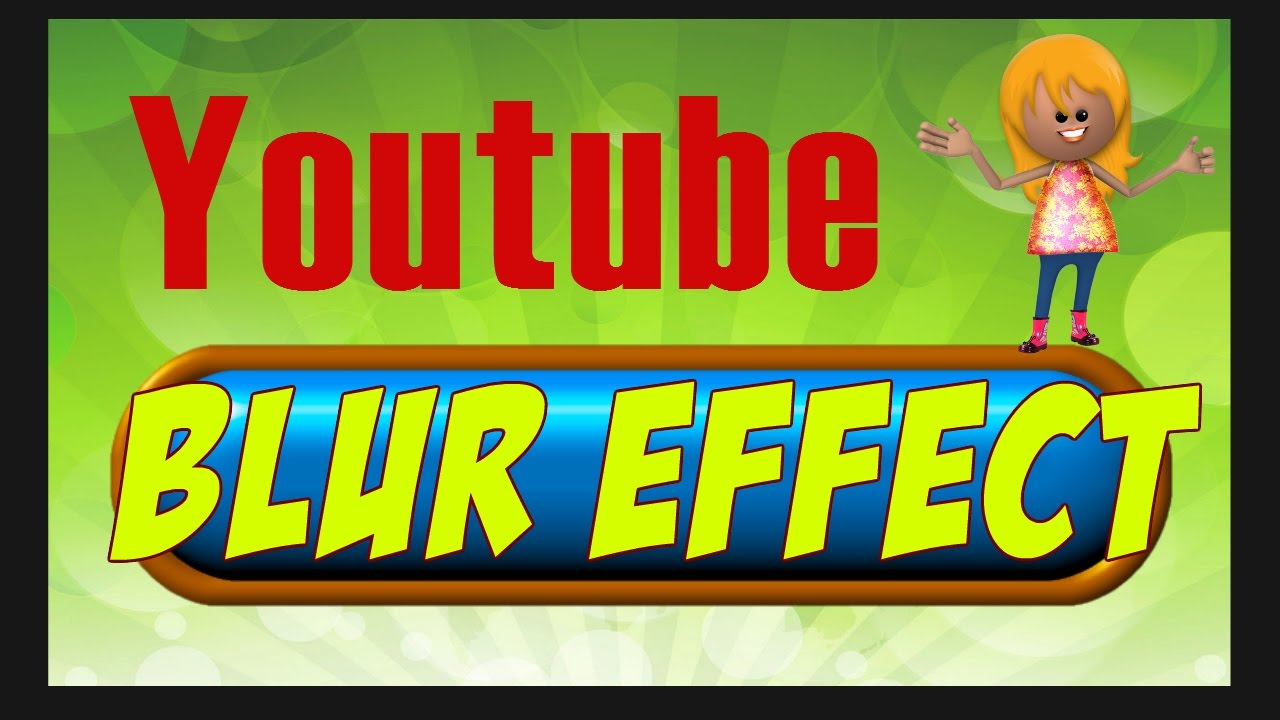 how to add blur effect within youtube - YouTube