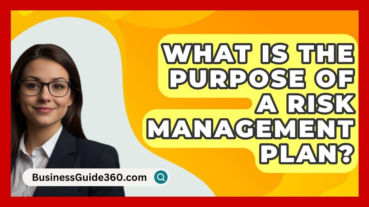 What Is The Purpose Of A Risk Management Plan? - BusinessGuide360.com ...