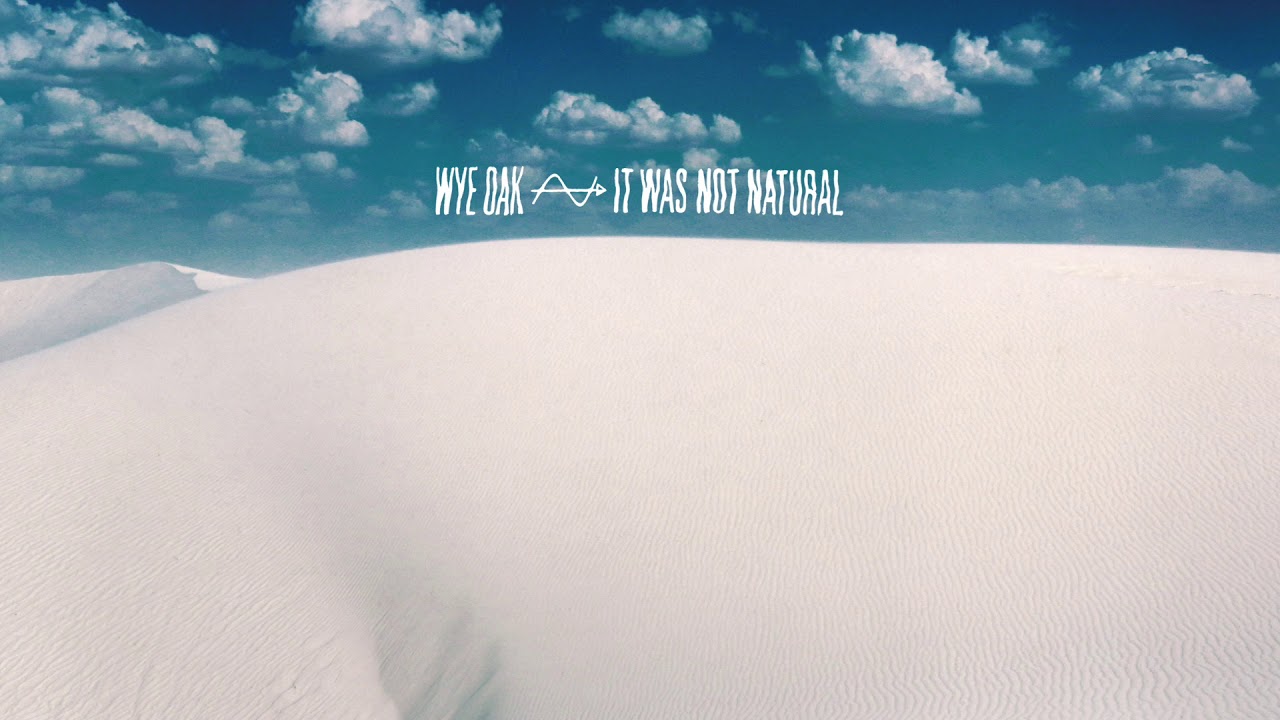 Wye Oak "It Was Not Natural" - YouTube