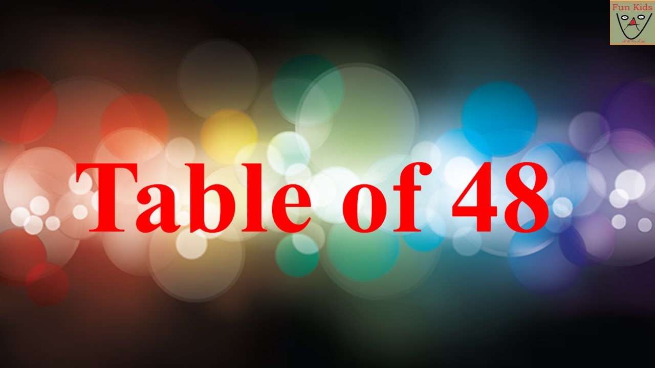 Table of 48, table of forty eight, 48 ka table, forty eight ka table ...