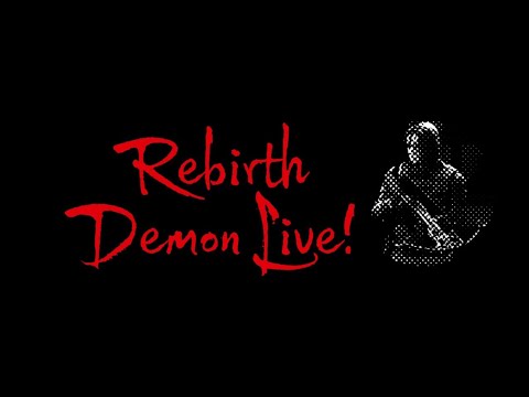 Rebirth Demon Live! - YouTube