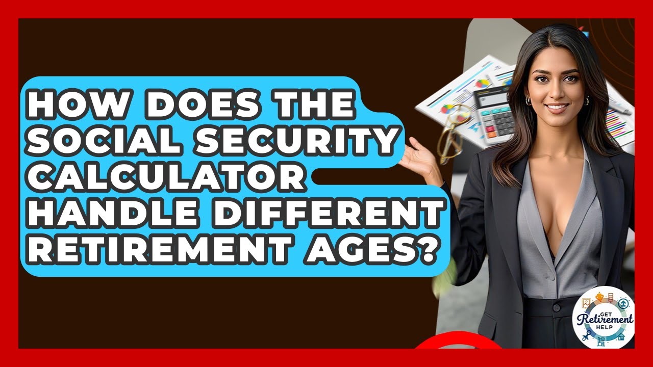 How Does The Social Security Calculator Handle Different Retirement ...