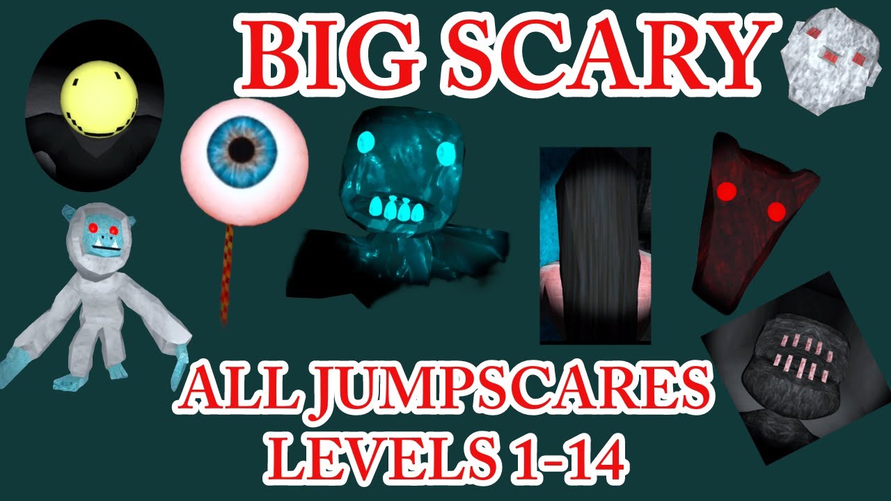 All Big Scary Jumpscares Levels 1-14 - YouTube