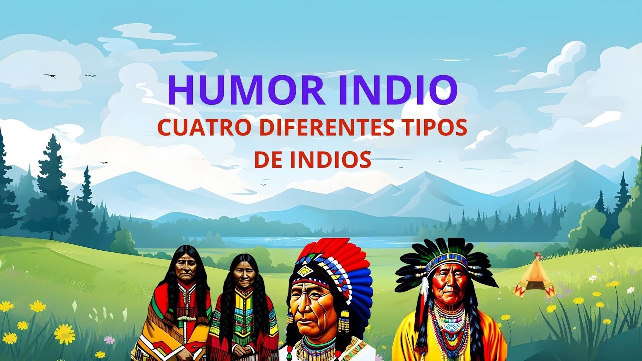 HUMOR INDIO HAY CUATRO TIPOS DE INDIOS - YouTube