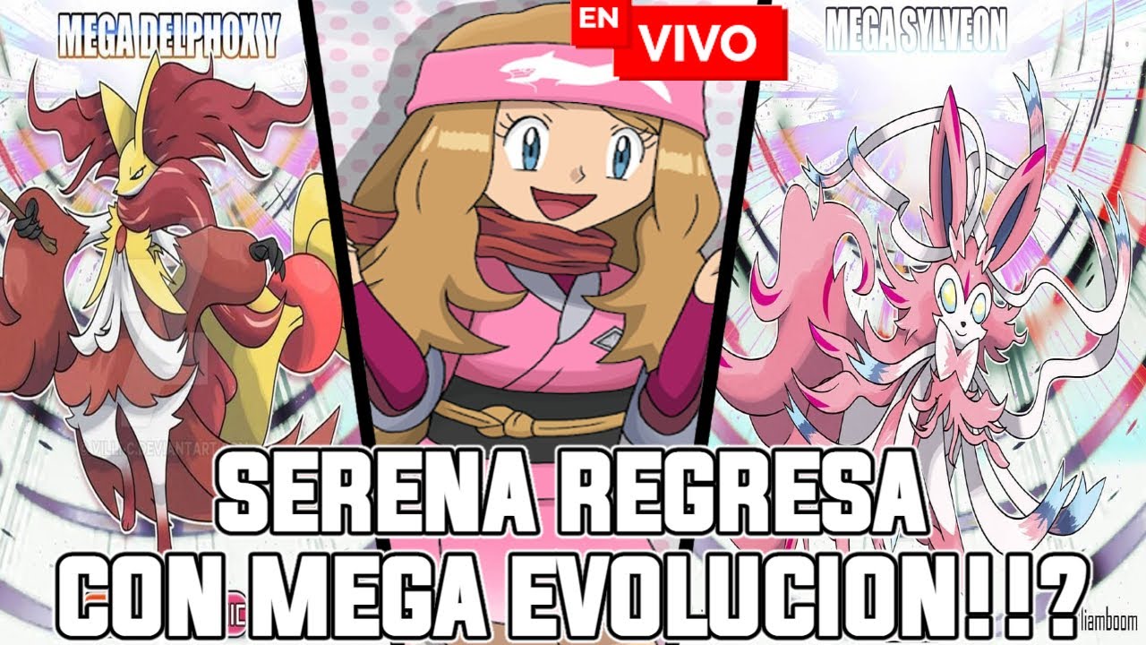 SERENA REGRESA CON MEGA EVOLUCION DE SYLVEON Y DELPHOX!!? | SERENA SE ...