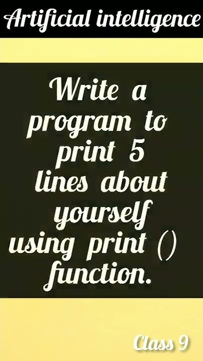 Write a program to print 5 lines about yourself using print () function. class 9 #shorts - YouTube