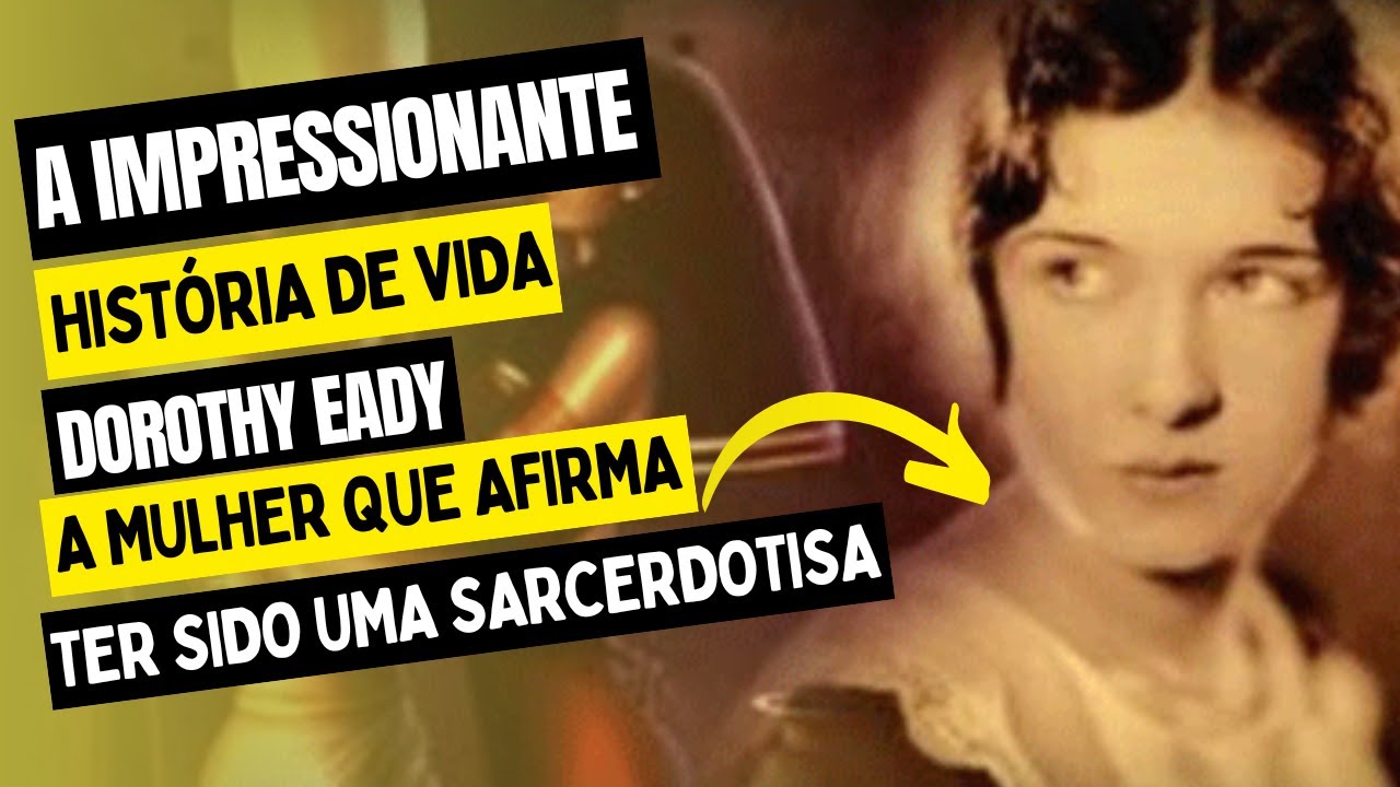 A IMPRESSIONANTE HISTÓRIA DE VIDA DE DOROTHY EADY - OMM SETI - ELA FOI ...