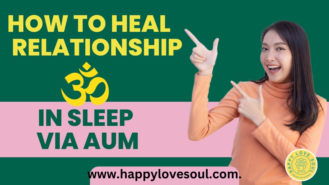 How To Heal Relationship While Sleeping With Aum I Anjali Verma I Happy