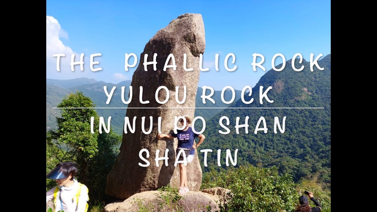 The Phallic Rock, Yulou Rock In Nui Po Shan, Sha Tin - YouTube