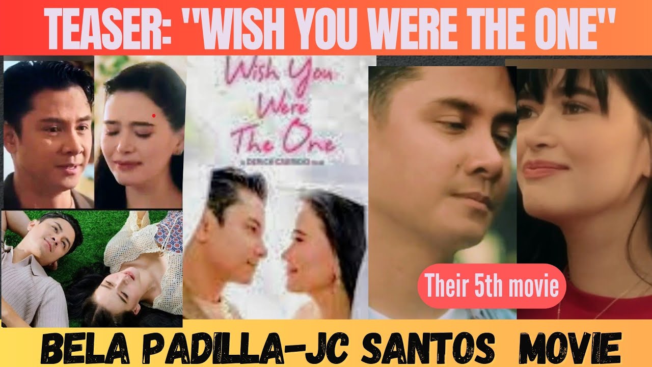 TEASER NG BAGONG MOVIE NINA BELA AT JC | "Wish You Were The One" | Bela Padilla | JC Santos ...