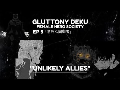 Sin Of Gluttony Deku – Female Hero Society : Episode 5 "Unlikely Allies ...