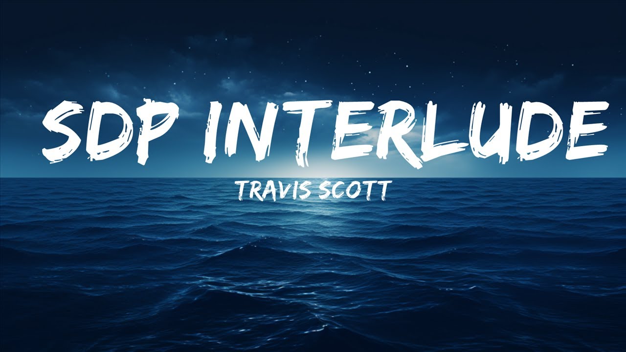 Travis Scott - SDP Interlude (Lyrics) | 25 Min - YouTube
