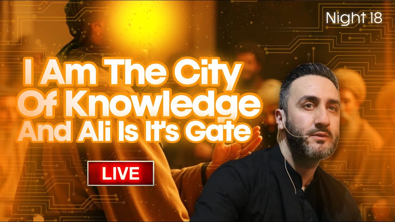 18. ‘I am the City of Knowledge and Ali (as) is it’s Gate’ | Sayed ...