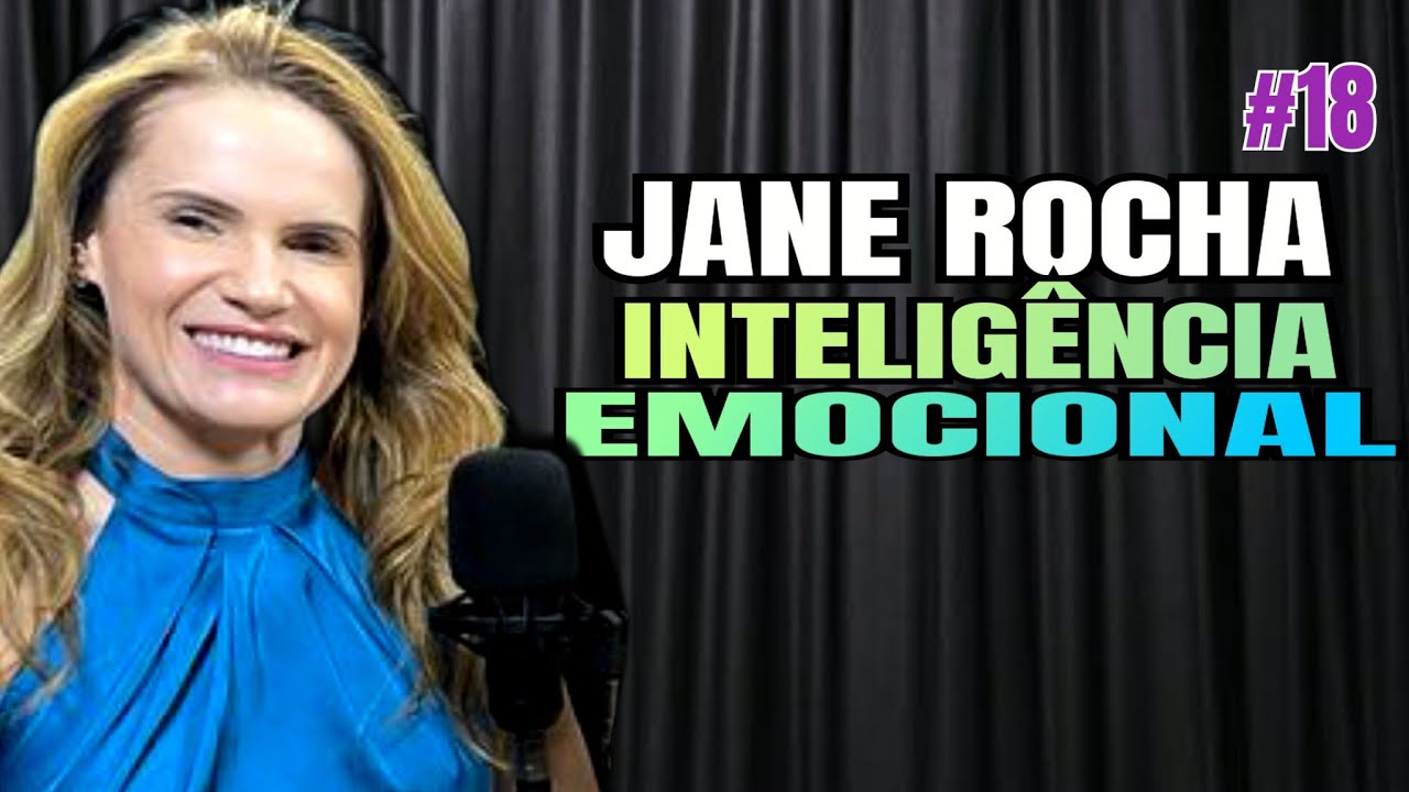 JANE ROCHA: INTELIGÊNCIA EMOCIONAL E ENEAGRAMA #18 3° temporada - YouTube