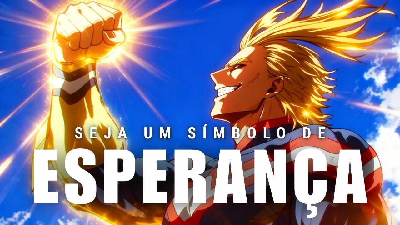 All Might: Aguente Mais Um Dia | SEJA UM SÍMBOLO DE ESPERANÇA - YouTube