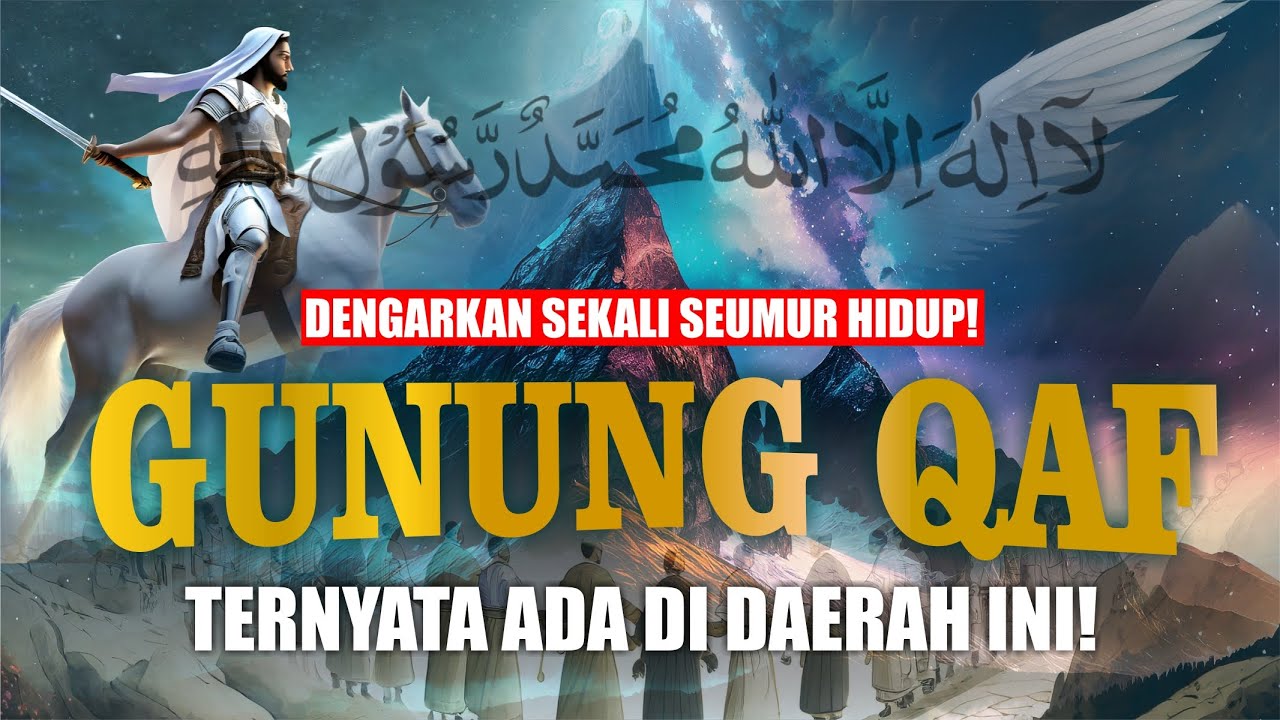 Dimana Gunung Qaf Berada? Ungkap Misteri Rajanya Jabal Qaf Menurut ...