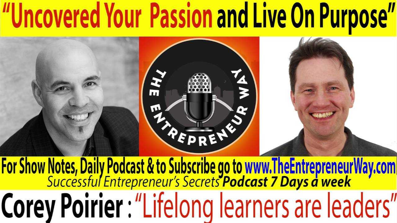055 Uncovered Your Passion and Live On Purpose with Corey Poirier ...